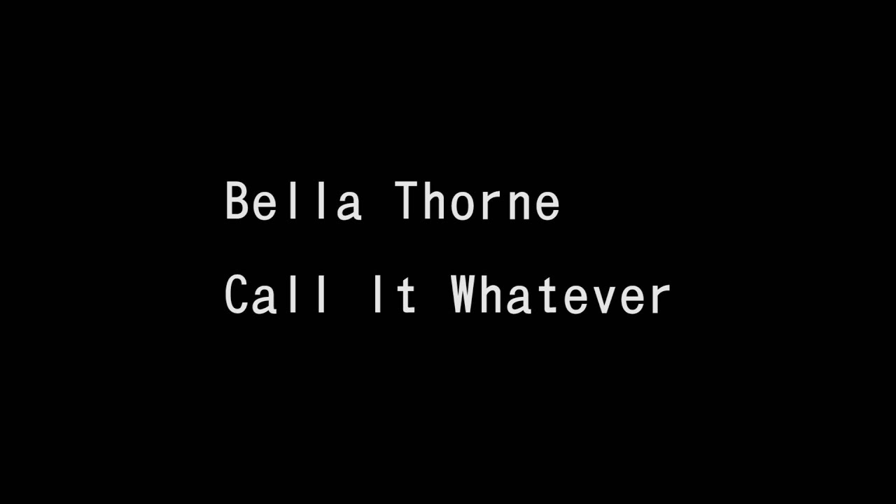 Bella Thorne Call It Whatever Official Video mp3 - YouTube