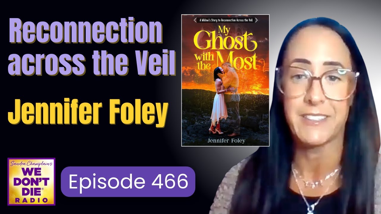 Jennifer Foley Connects with Her Husband Across the Veil - We Don't Die ...