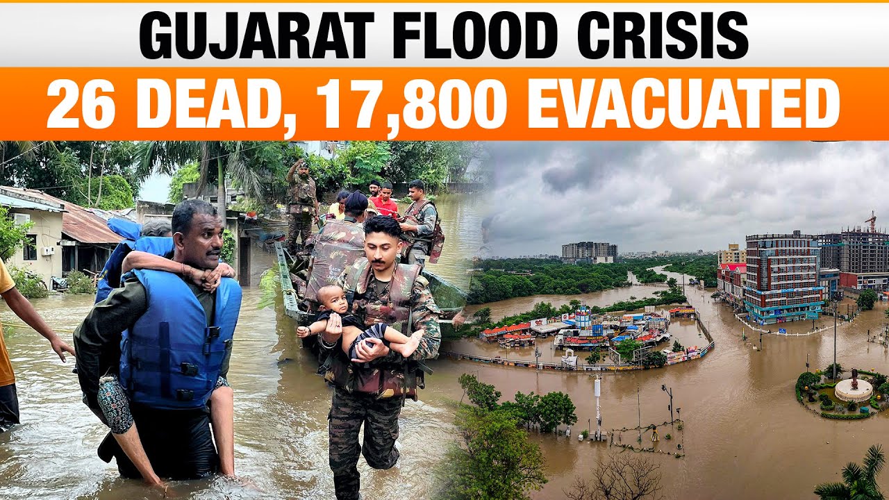 Gujarat Flood Crisis: 26 Dead, 17,800 Evacuated Amid Heavy Rainfall ...