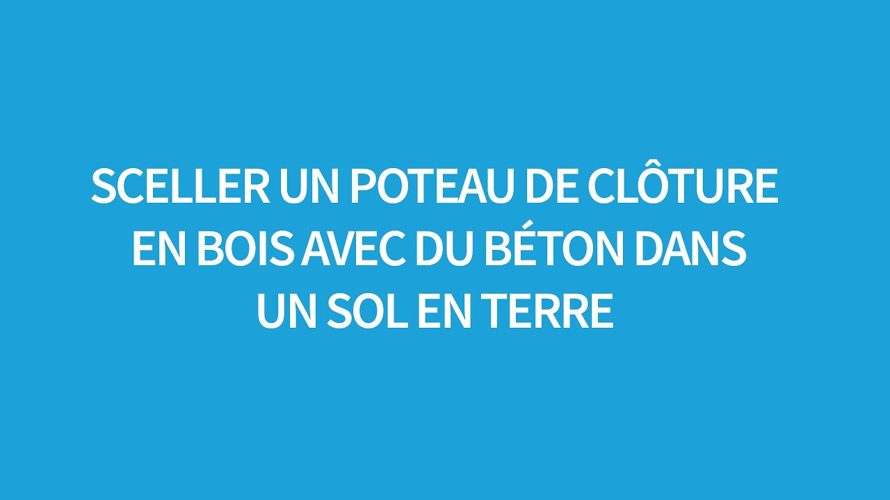 Sceller un poteau de clôture avec du béton dans un sol en terre sans ...
