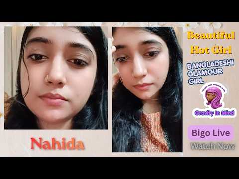 Nahida Bigo Live Bigo hot girl #periscope #foryou #trending #love #livevideocall #fyp বাংলাদেশী মেয়ে