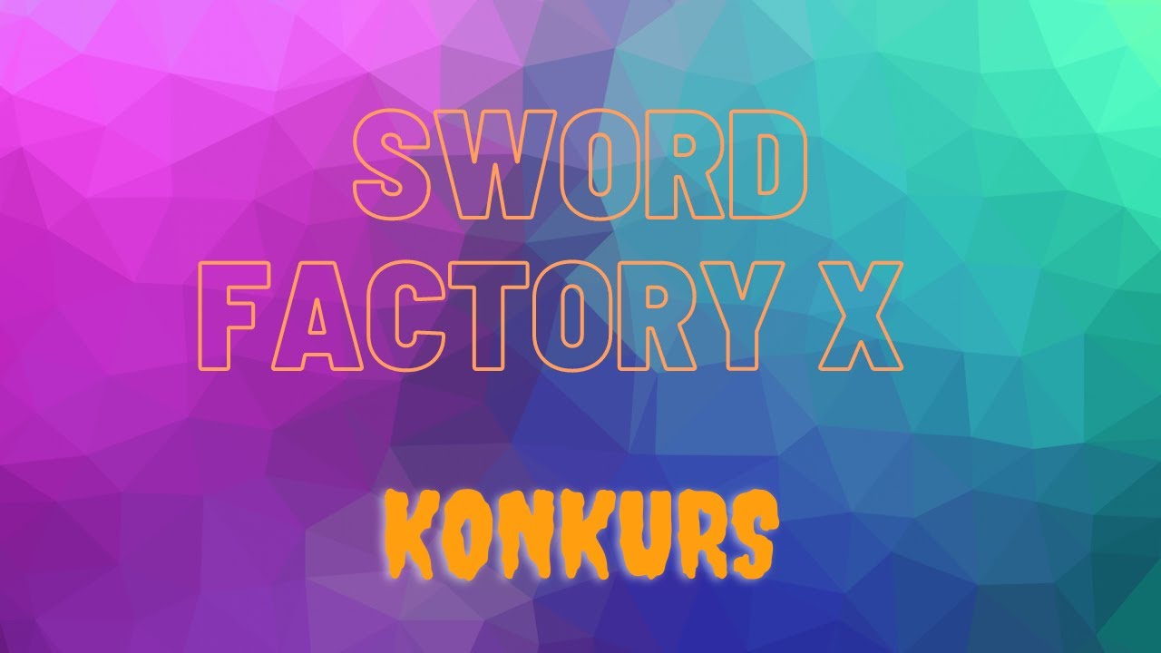 SWORD FACTORY X + KONKURS - YouTube