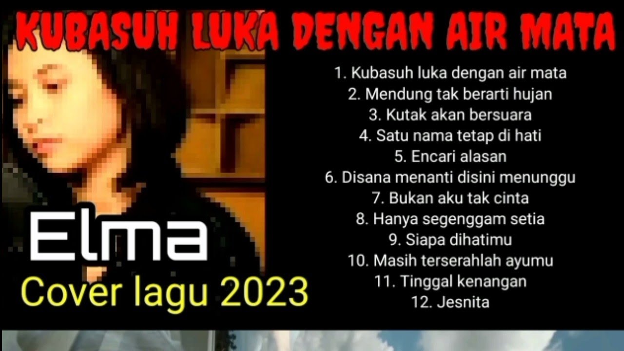 Elma, cover lagu 2023 ( KUBASUH LUKA DENGAN AIR MATA ) - YouTube