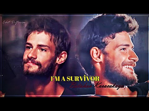 Batuhan Karacakaya ~ I’m a Survivor