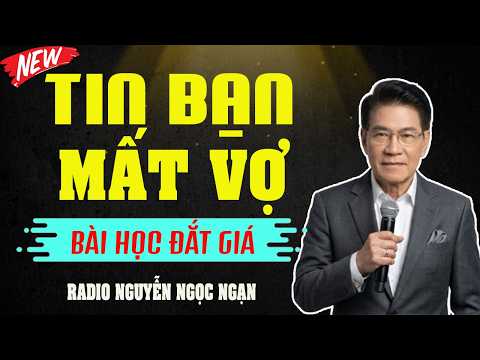 TIN BẠN MẤT VỢ – Thằng Bạn tin tưởng nhất lại là người đâm nhát chí mạng – Audio Nguyễn Ngọc Ngạn