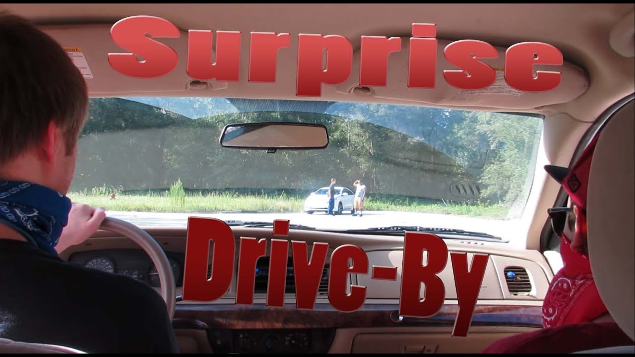 Surprise Drive-By - YouTube