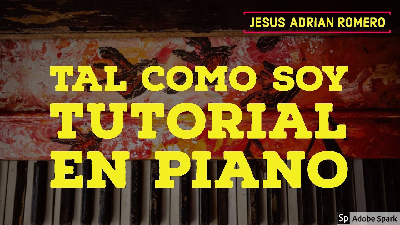 jesus Adrian Romero - Tal Como Soy - Tutorial en piano - YouTube