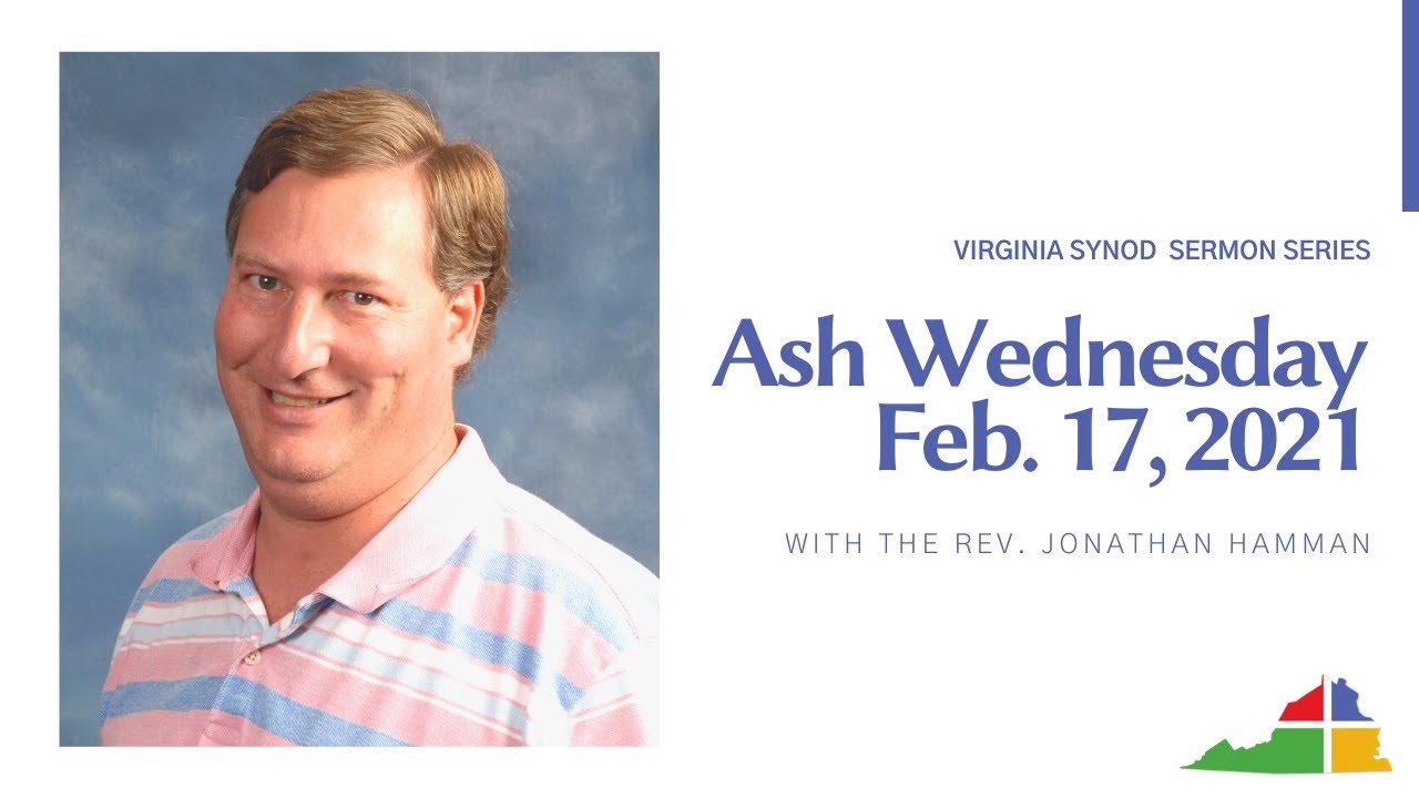 Gospel Reading and Sermon by The Rev. Jonathan Hamman for Ash Wednesday ...