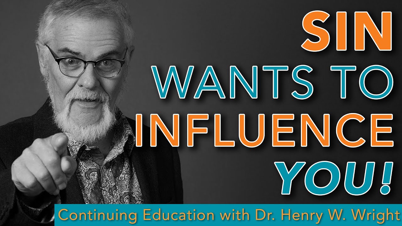 Sin Wants to Influence You! - Dr. Henry W. Wright #Continuing Education ...