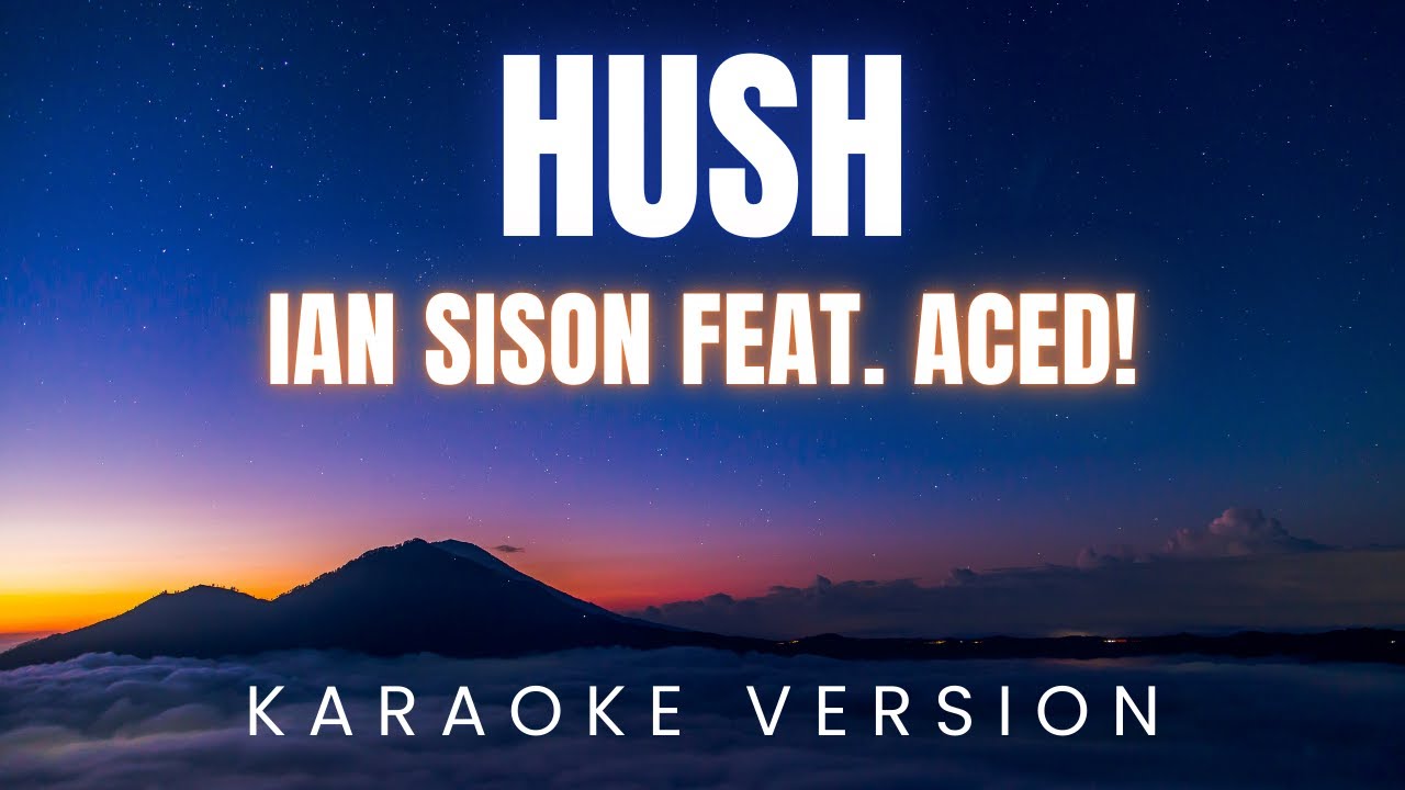 Ian Sison feat ACED! - Hush | KARAOKE - YouTube