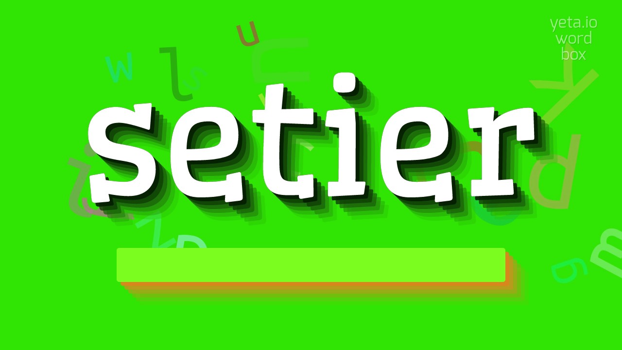 How to say "setier"! (High Quality Voices) - YouTube