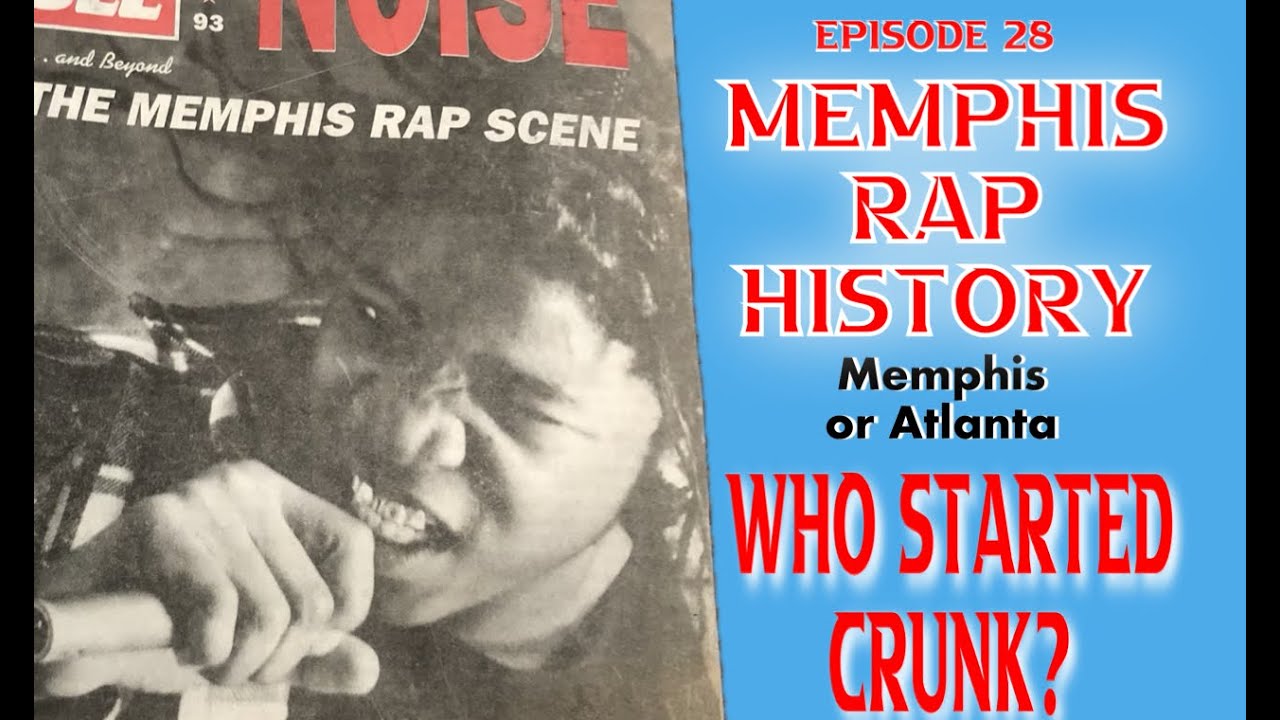 Ep. 28 - Who Started Crunk? Memphis or Atlanta? Memphis Rap History ...