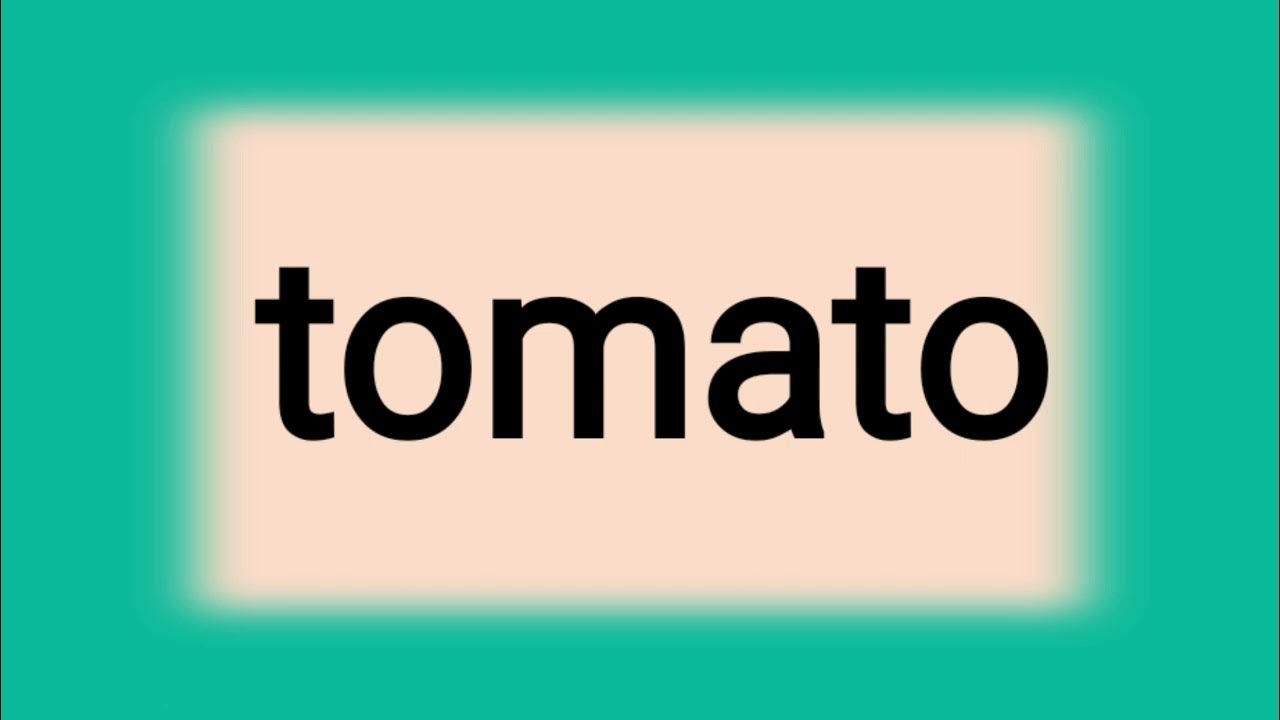 How To Say pronounce TOMATO In British English And American English YouTube how-to-say-pronounce-tomato-in-british-english-and-american-english-youtube