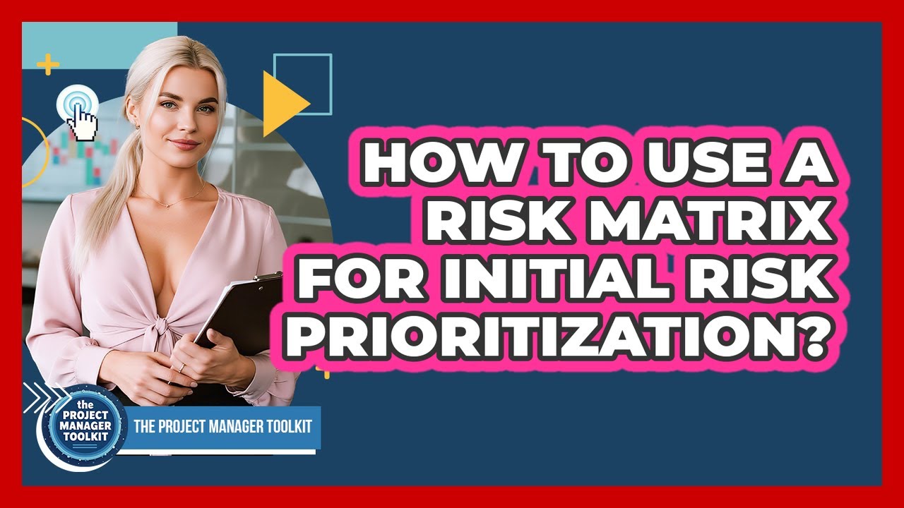 How To Use A Risk Matrix For Initial Risk Prioritization? - YouTube