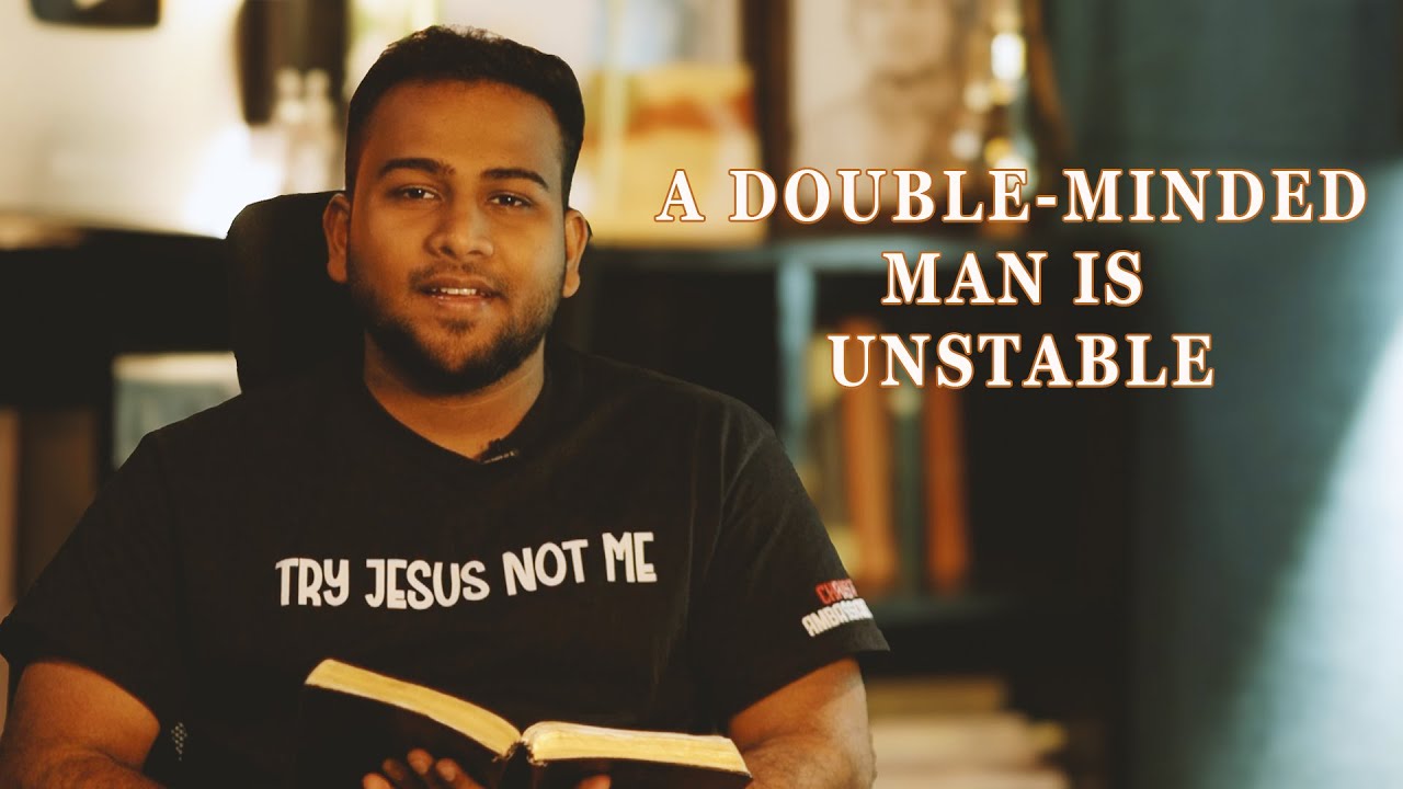 A double-minded man is unstable | Early morning with Jesus | BEN SAMUEL ...