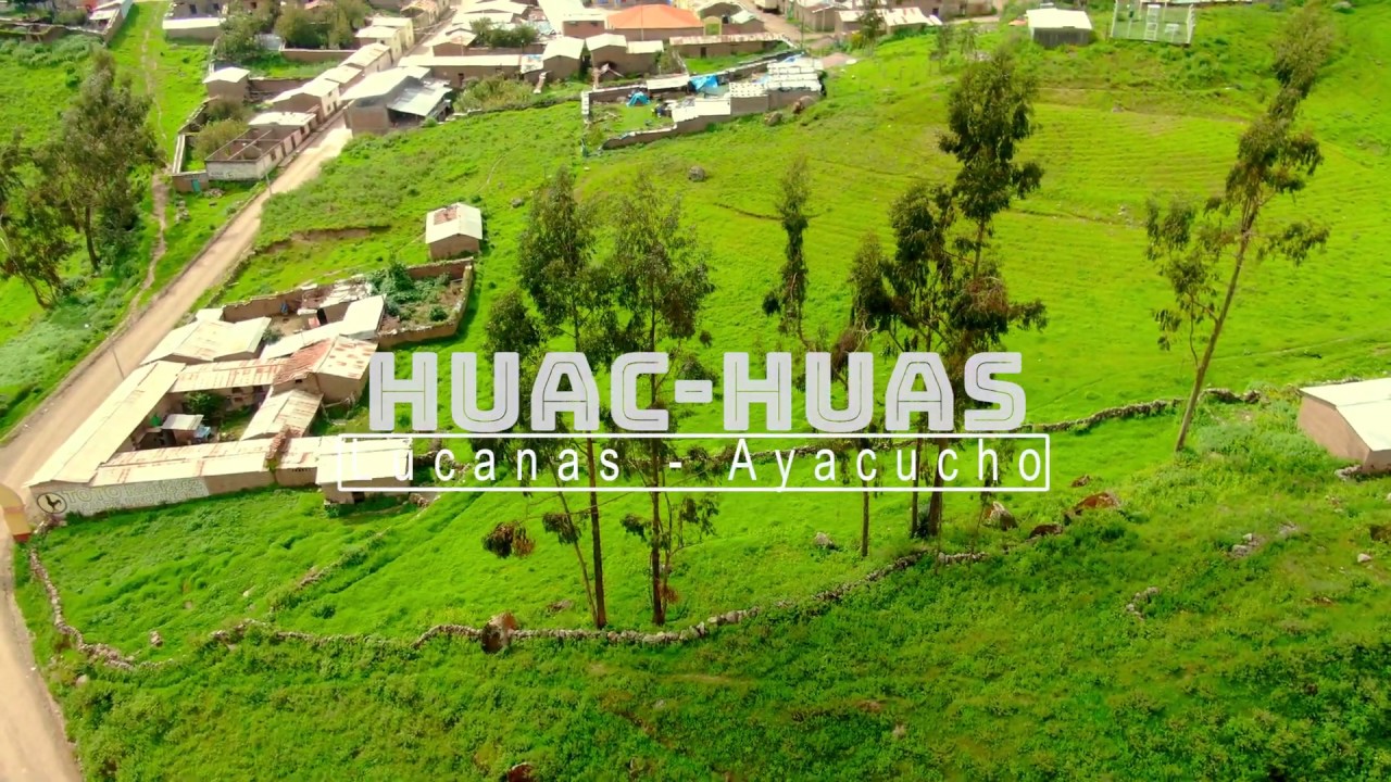 HUAC-HUAS - LUCANAS - AYACUCHO//DRONE//((4K ULTRA HD)) - YouTube