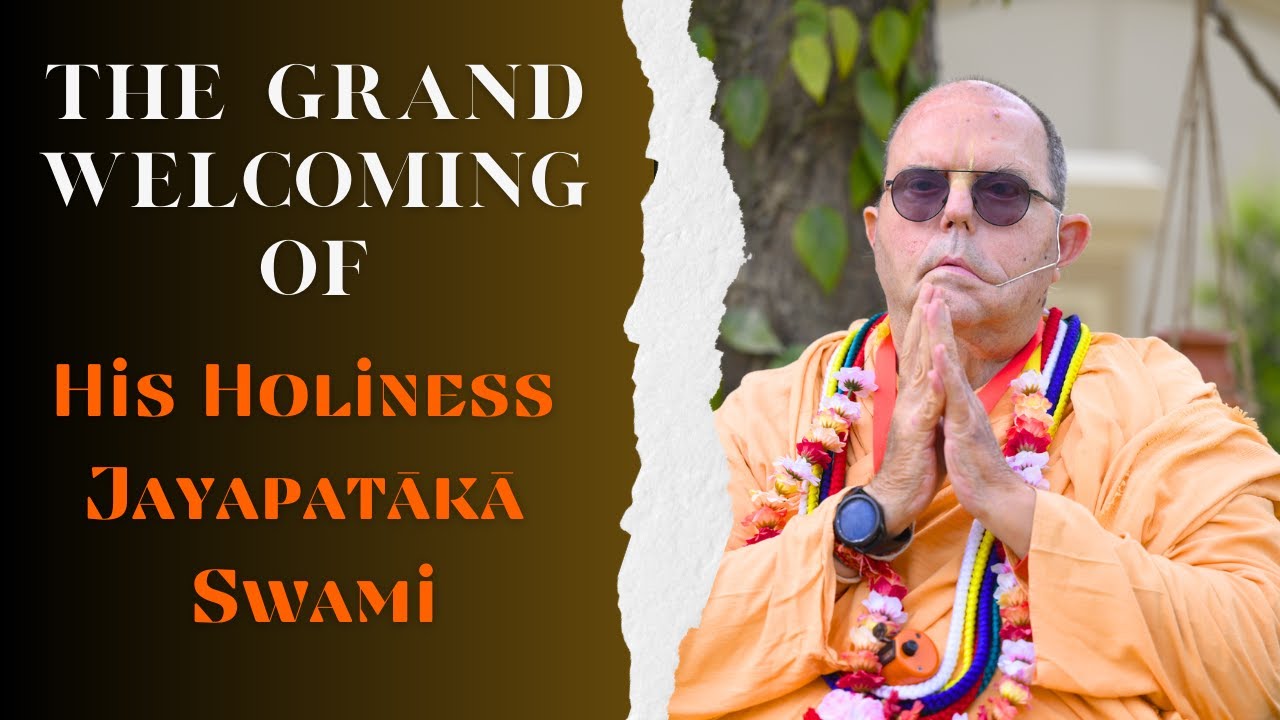 The Grand Welcoming of His Holiness Jayapatākā Swami Back to Mayapur ...
