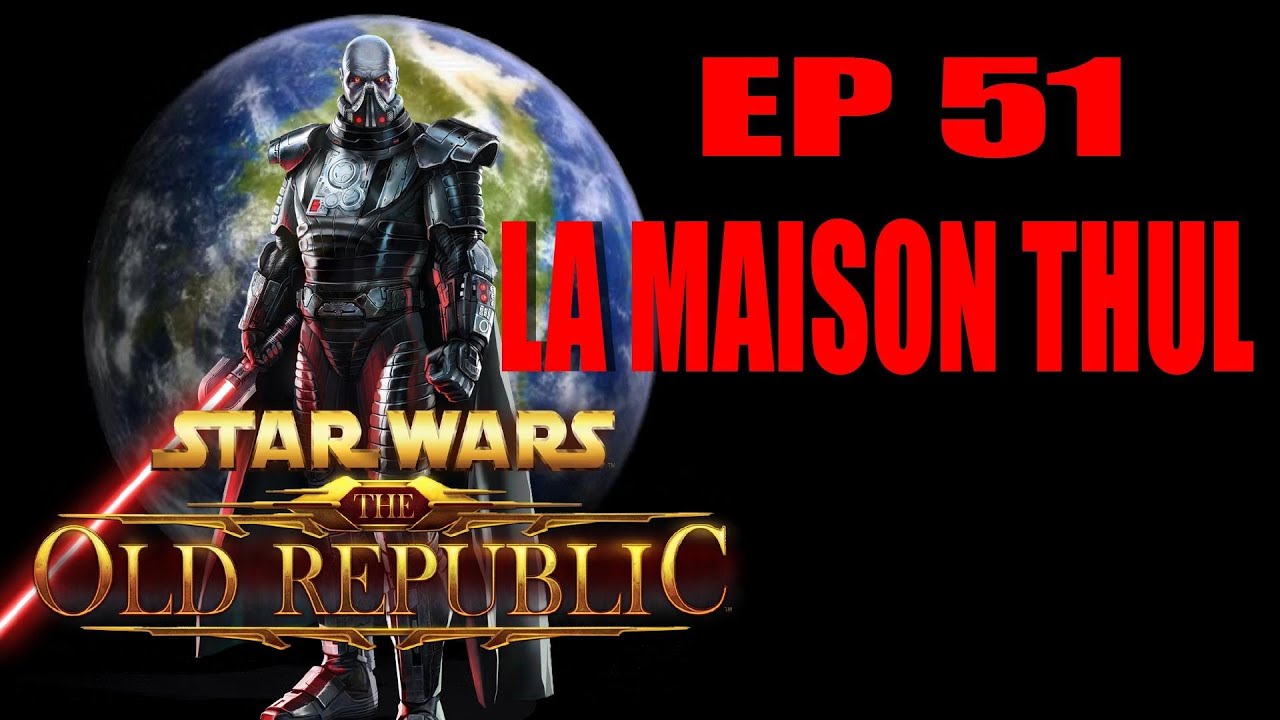 SWTOR #51 La Maison Thul | Playthrough | FR | HD - YouTube