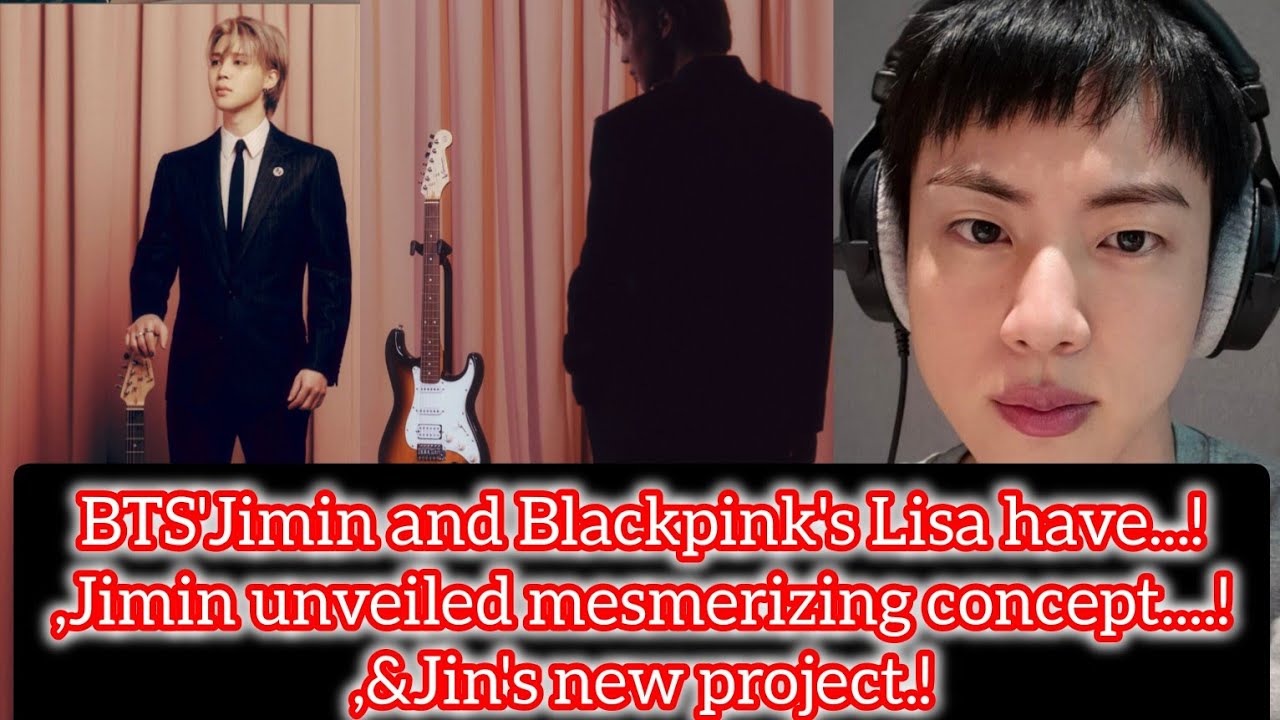 BTS'Jimin and Blackpink's Lisa have...!,Jimin unveiled mesmerizing ...