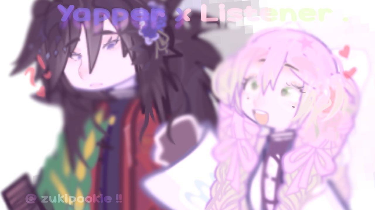 ۪ KNY : Yapper x Listener ! ! | GL2 / GC | 𝗭𝘂𝗸𝗶 . ♡ - YouTube