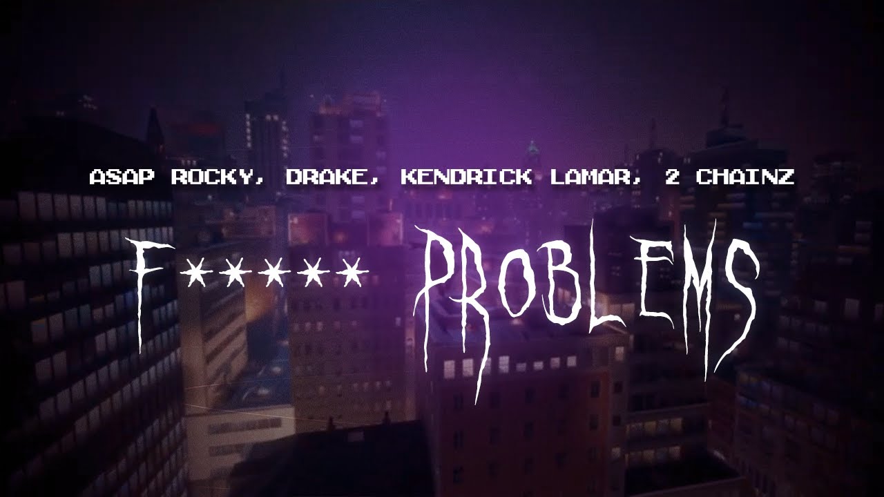 drake, kendrick lamar, asap rocky, 2 chainz - f**kin' problems [ sped ...
