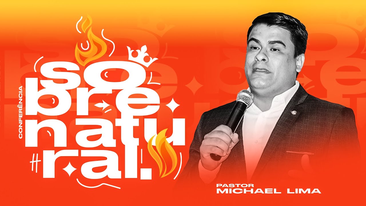 Terceiro dia da Conferência Sobrenatural / Mensagem: Pastor Michael Lima - ao vivo - YouTube