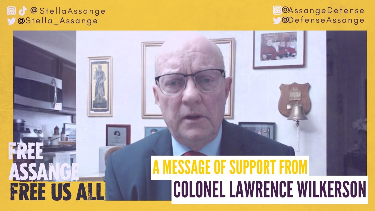 A Message of Support from Colonel Lawrence Wilkerson for Assange - YouTube