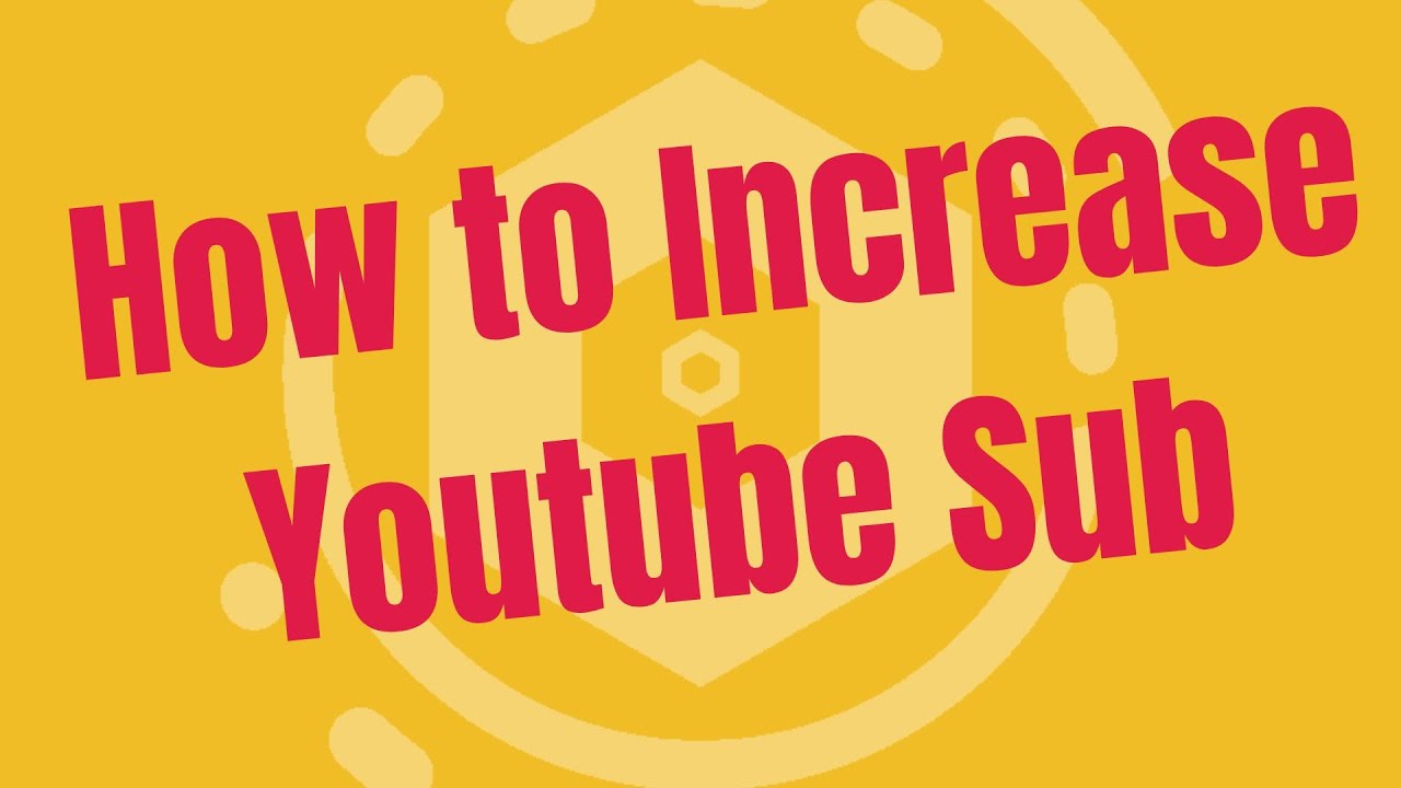 How to Increase Youtube Subs Extremely Simple - Youtube Sub Tips ...