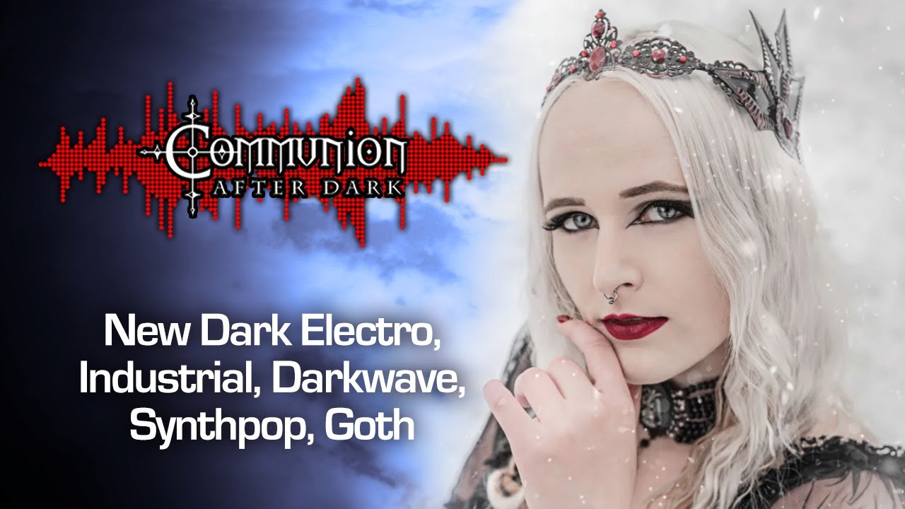 Communion After Dark 04/25/2023 - Dark Alternative, Industrial, EBM ...