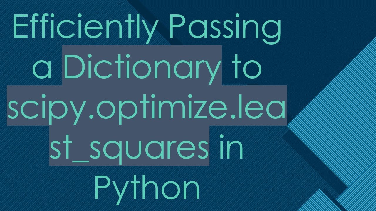 Efficiently Passing a Dictionary to scipy.optimize.least_squares in Python - YouTube