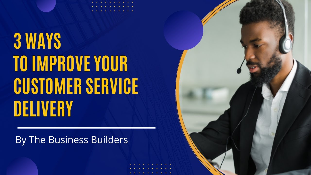3 Ways To Improve Your Customer Service Delivery - YouTube