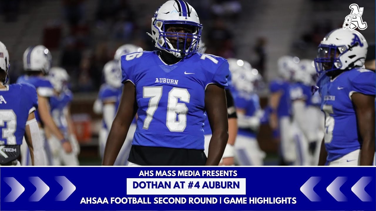 Dothan at #4 Auburn Football | AHSAA 7A Second Round | Game Highlights ...