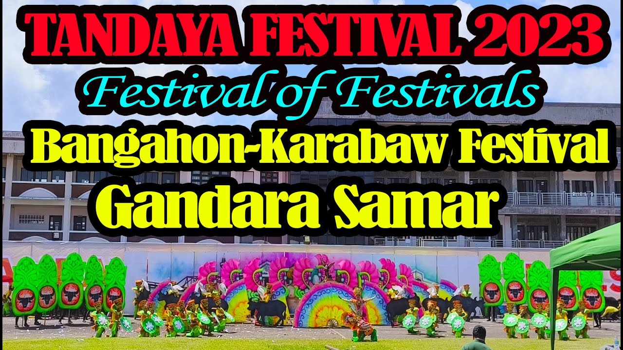 Bangahon-Karabaw Festival of Gandara𝐓𝐀𝐍𝐃𝐀𝐘𝐀 𝐅𝐄𝐒𝐓𝐈𝐕𝐀𝐋 𝐎𝐅 𝐅𝐄𝐒𝐓𝐈𝐕𝐀𝐋𝐒 𝟐𝟎𝟐𝟑 ...