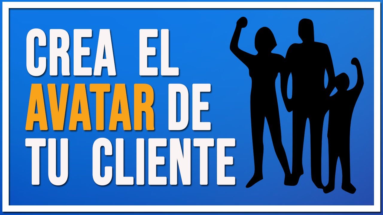 Cómo Crear el Avatar de tu Cliente Ideal - YouTube