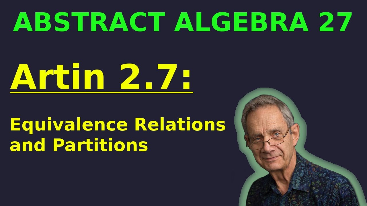 Artin 2.7 (Equivalence Relations and Partitions) | Abstract Algebra 27 - YouTube