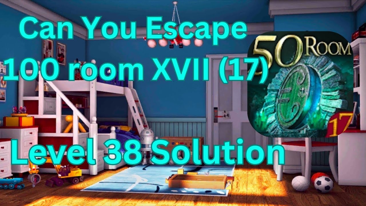 Can you escape the 100 room 17 Level 38 Solution - YouTube
