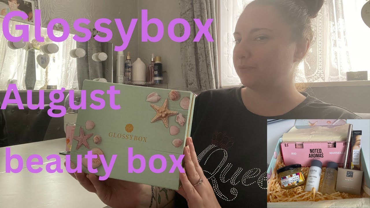 GLOSSYBOX AUGUST BEAUTY BOX - YouTube