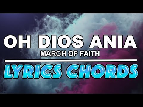 Oh Dios Ania by March Of Faith | Lyrics & Chords - YouTube