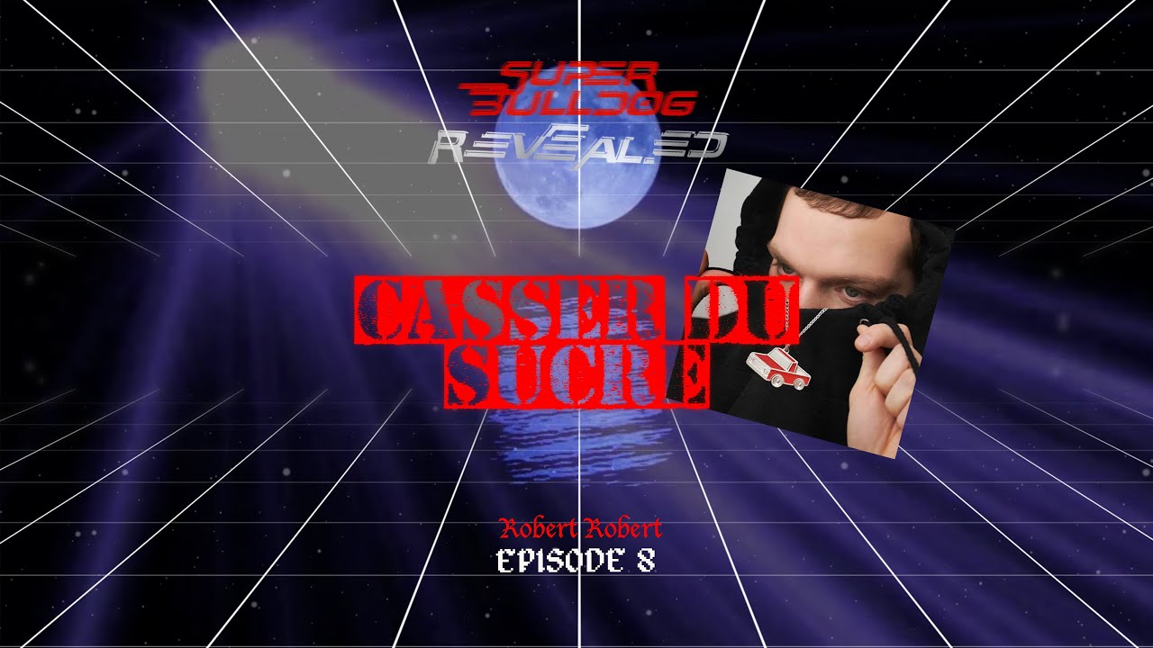 Super Bulldog Revealed - ÉPISODE 8 "Casser Du Sucre" par Robert Robert ...