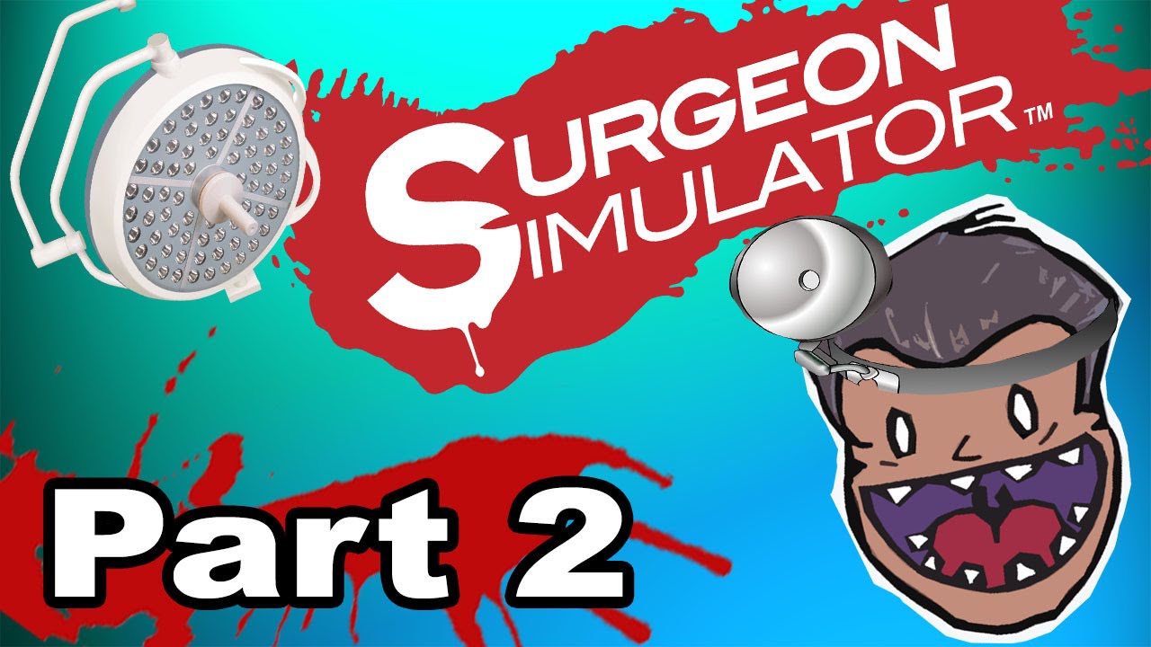 How To Save Bob's Heart | Let's Play Surgeon Simulator | Part 2 - YouTube
