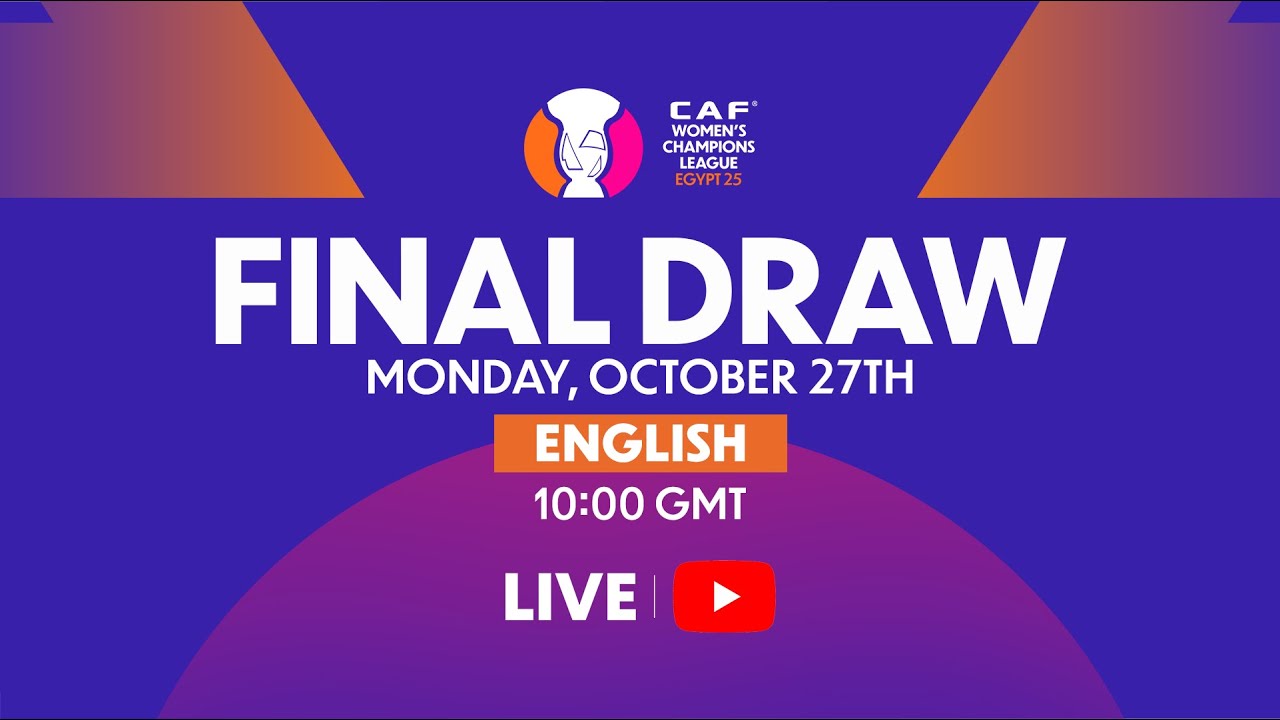 CAF Women's Champions League Egypt25 Final Draw - English - YouTube