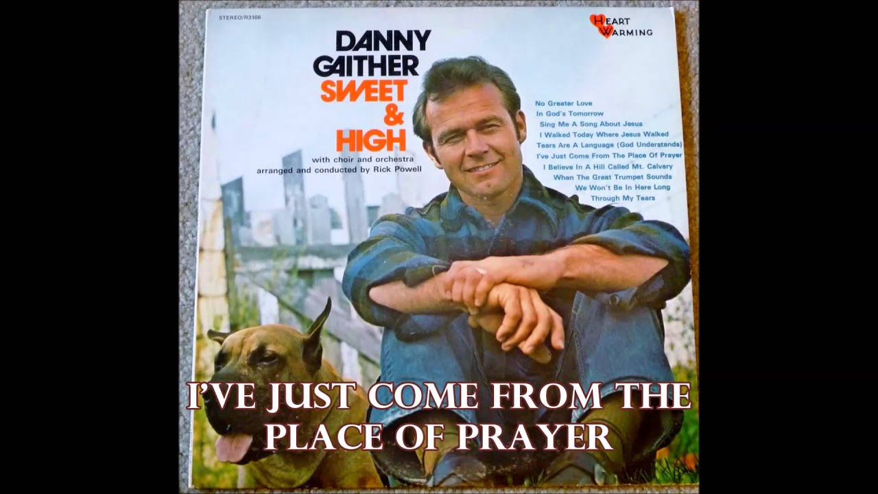 I've Just Come From The Place Of Prayer Danny Gaither - YouTube