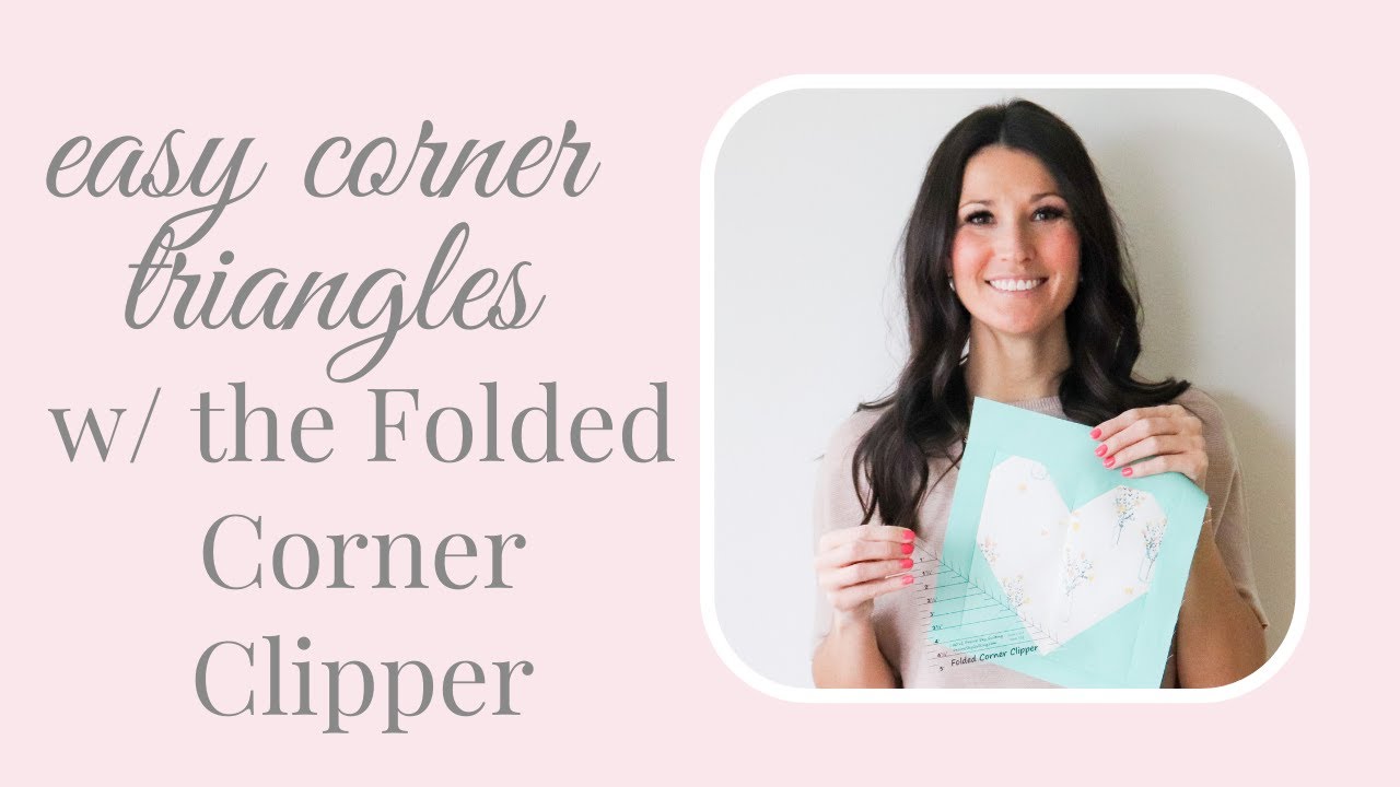 Easy Corner Triangles with the Folded Corner Clipper | Full Quilting ...