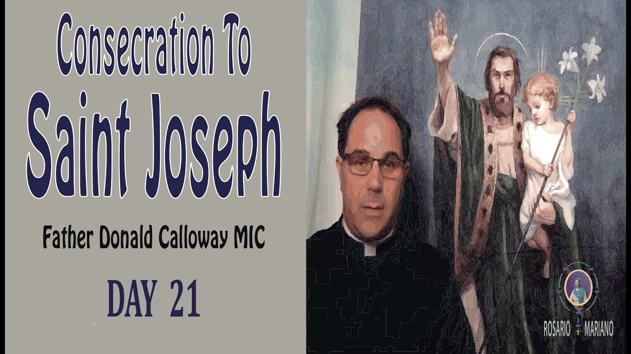 Consecration to St Joseph - Day 21 - Father Donald Calloway MIC - YouTube