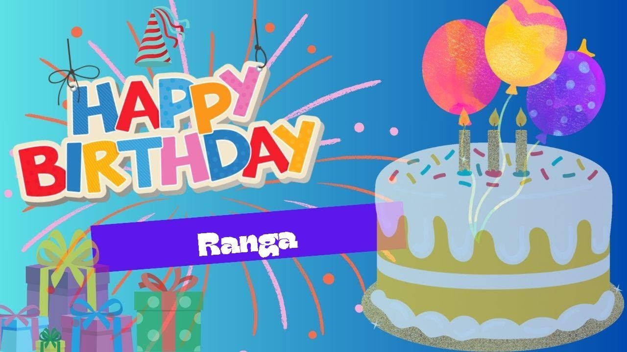 Happy Birthday To You Ranga | Birthday Jingle | Birthday Wishes for ...