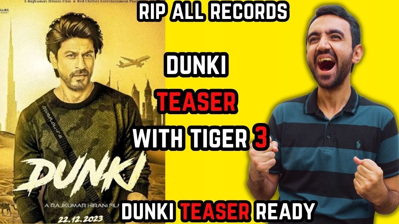 Dunki Teaser Release Date | Dunki Teaser With Tiger 3 On 12 Nov | Dunki ...