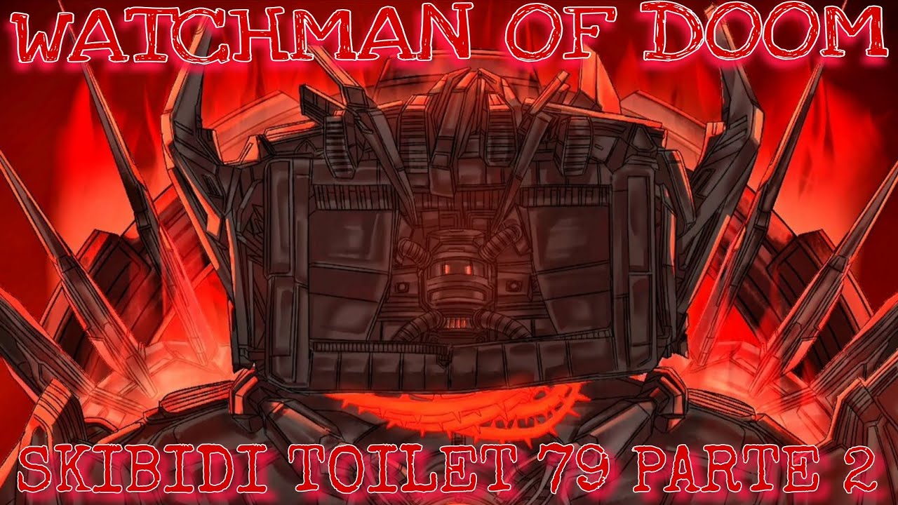 Skibidi Toilet 79 Part 2 | Watchman Of Doom Oficial Theme | HD4K60FPS ...