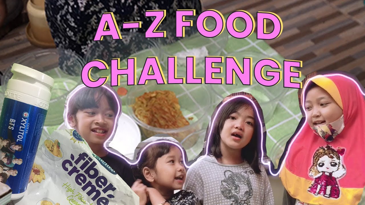 A-Z FOOD CHALLENGE PART 1 - MAIN SERU BARENG KANZA DAN KANAYA - YouTube