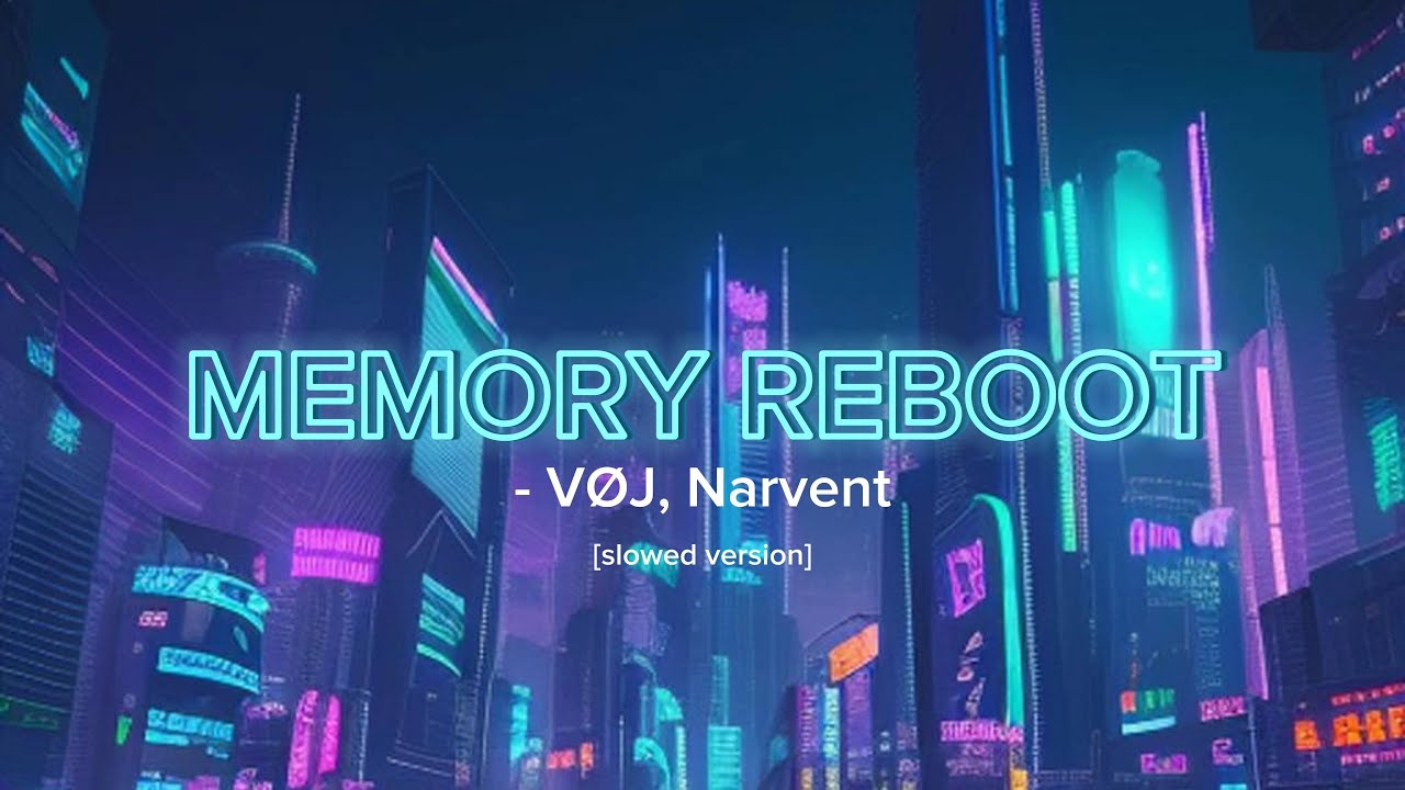VØJ, NARVENT - MEMORY REBOOT [slowed version] - YouTube