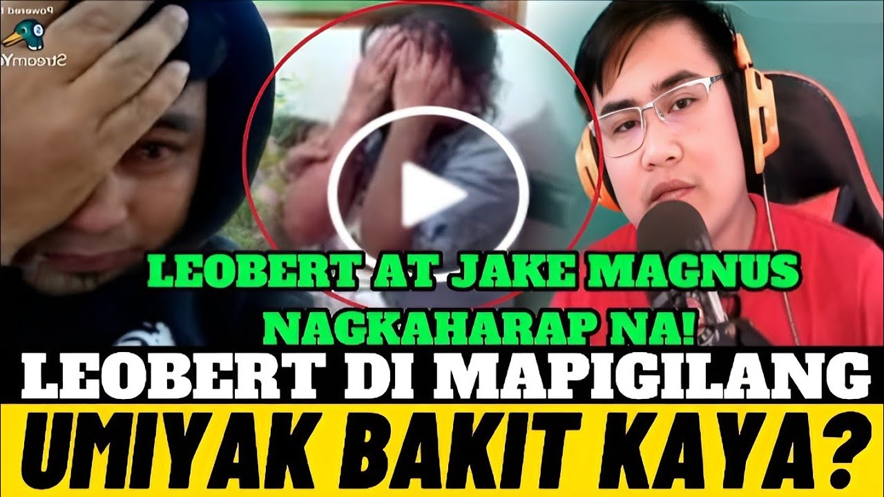 LEOBERT AT JAKE MAGNUS NAGKAHARAP NA|LEOBERT DI MAPIGILANG UMIYAK ...